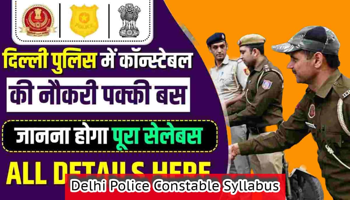 Delhi Police Constable Syllabus 2025, Exam Pattern, Download PDF